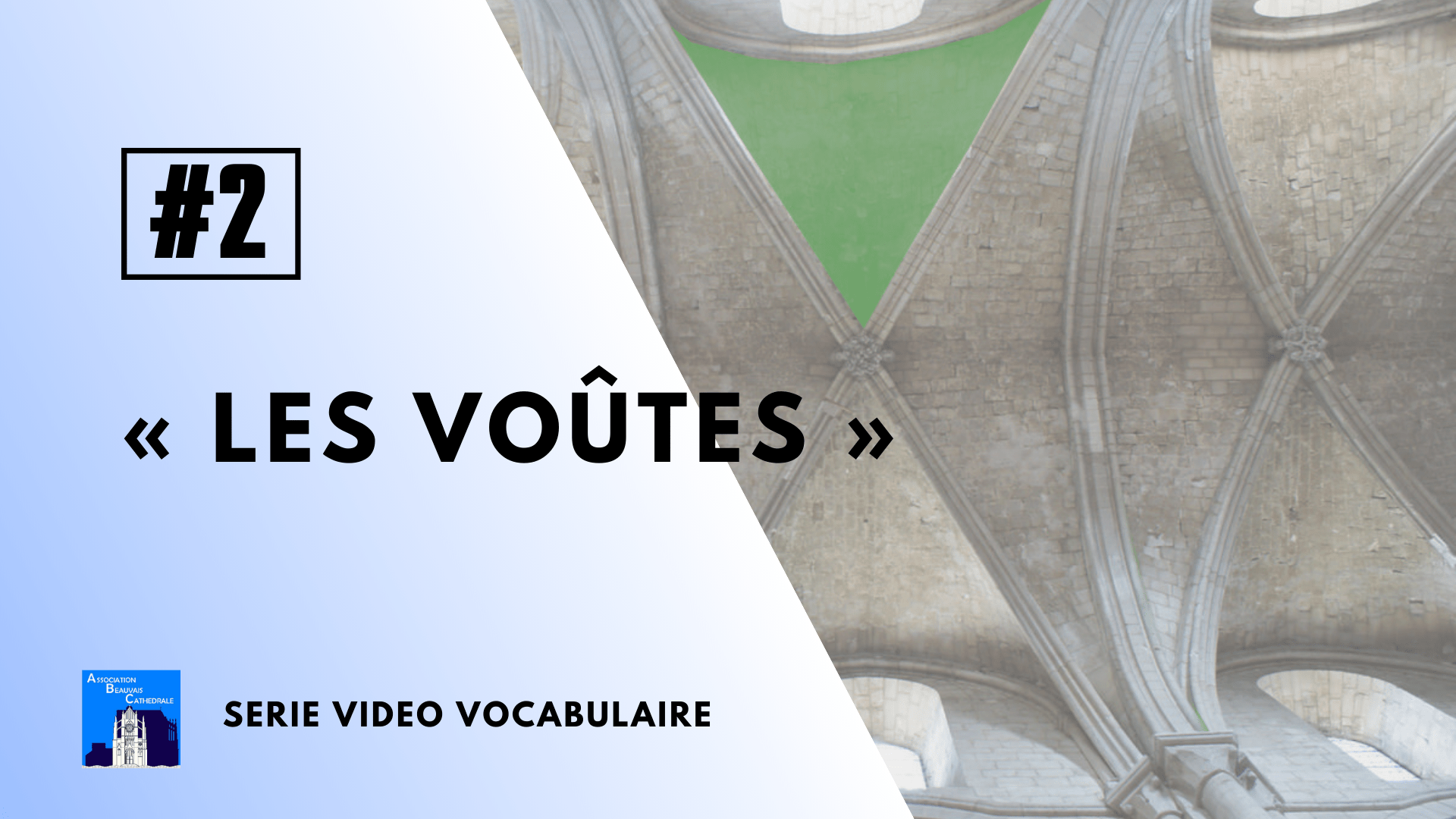 Vocabulaire #2 : les voûtes - Cathédrale de Beauvais - ABC